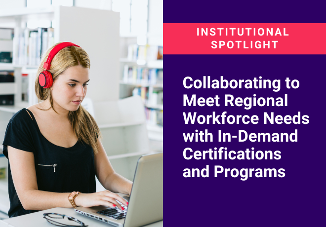 Collaborating to Meet Regional Workforce Needs with In-Demand Certifications and Programs